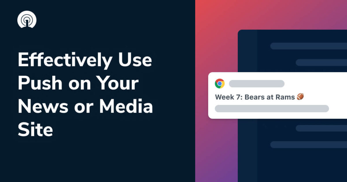 How to Effectively Use Push on Your News or Media Site - OneSignal