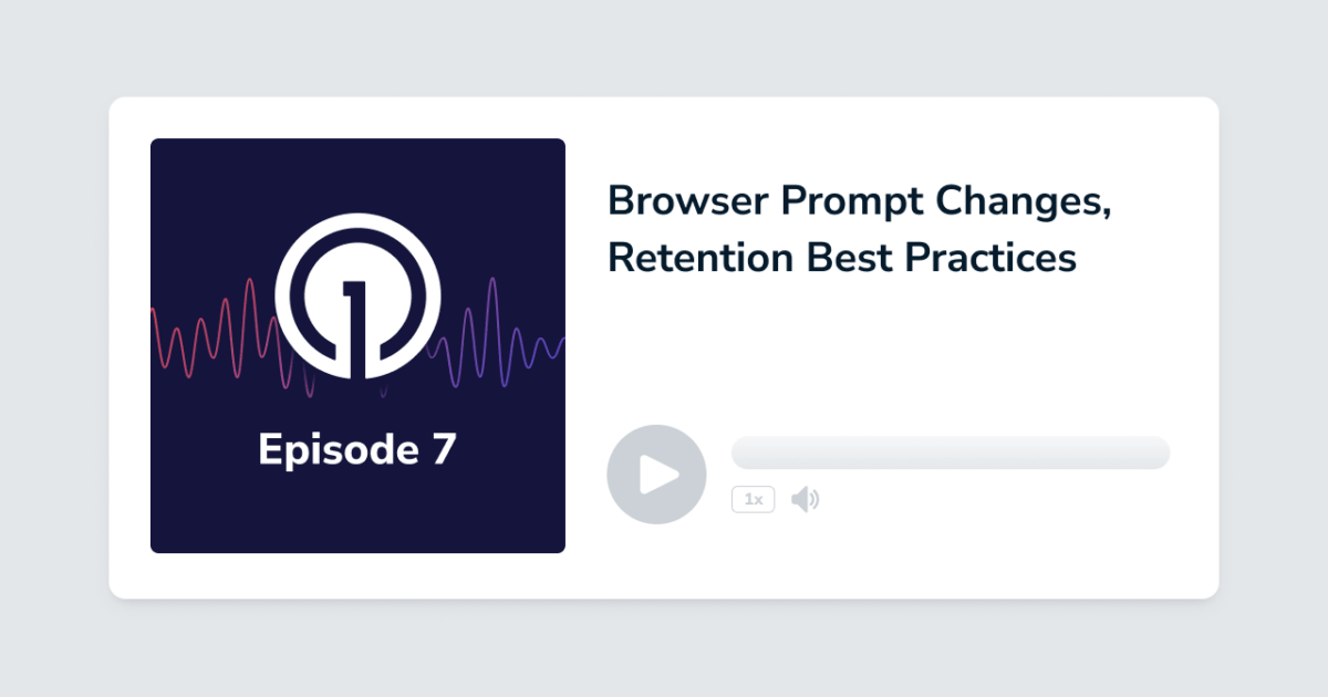 Browser Prompt Changes, Retention Best Practices - OneSignal