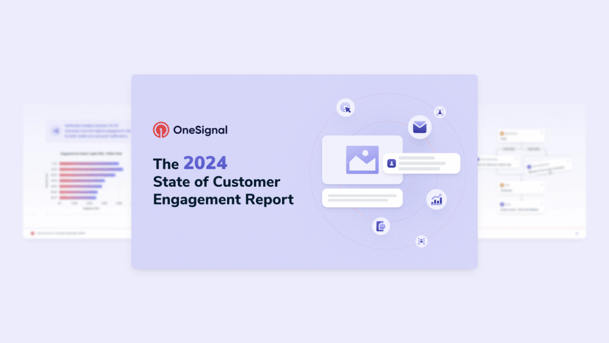 The 2024 State of Customer Engagement Report - OneSignal