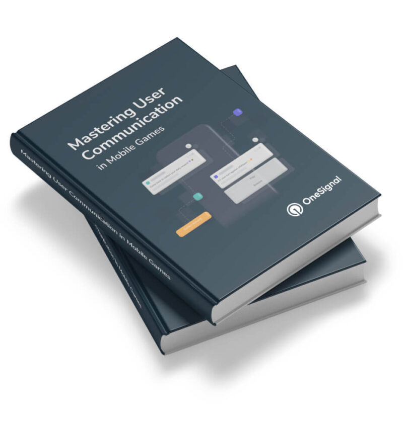 Mastering User Communication in Mobile Games eBook - OneSignal